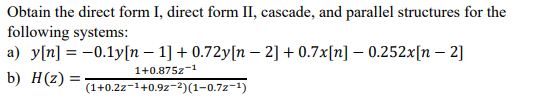Solved Obtain the direct form I, direct form II, cascade, | Chegg.com