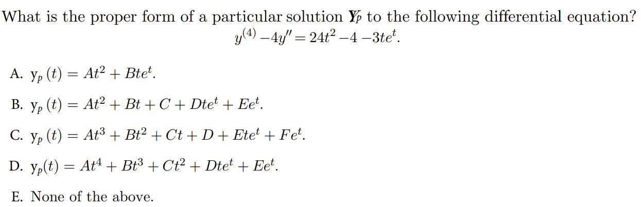 Solved What is the proper form of a particular solution Yp | Chegg.com