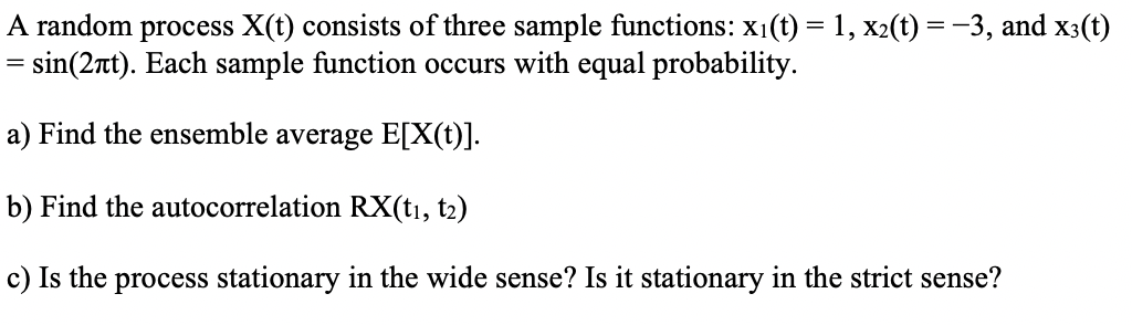 Solved A random process X(t) consists of three sample | Chegg.com