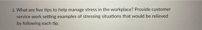 Solved 2. What are five tips to help manage stress in the | Chegg.com