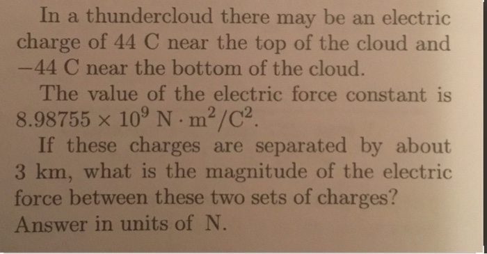 Solved In a thundercloud there may be an electric charge of | Chegg.com