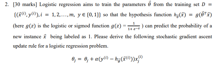 2. [30 marks] Logistic regression aims to train the | Chegg.com