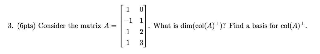Solved 0 1 3. (6pts) Consider the matrix A= What is | Chegg.com