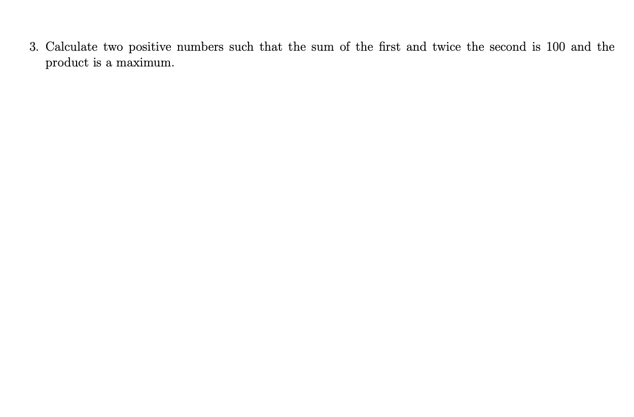 Solved 3. Calculate two positive numbers such that the sum | Chegg.com