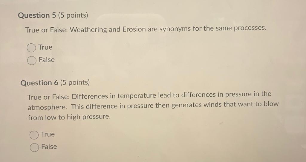 Solved Question 5 (5 points) True or False: Weathering and | Chegg.com