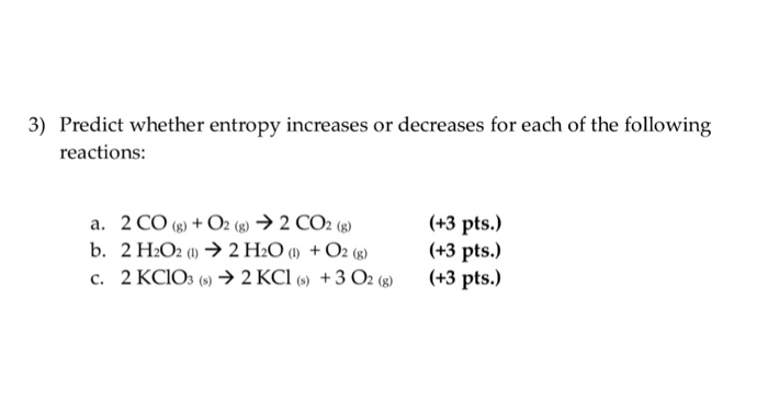 Solved Predict whether entropy increases or decreases for | Chegg.com