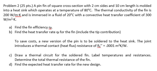 Solved Problem 2 (25 pts.) A pin fin of square cross-section | Chegg.com