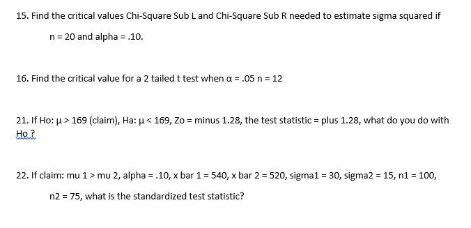 Solved 15. Find the critical values Chi-Square Sub L and | Chegg.com