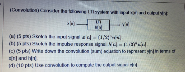 Solved (Convolution) Consider the following LTI system with | Chegg.com Solved (Convolution) Consider the following LTI system with | Chegg.com