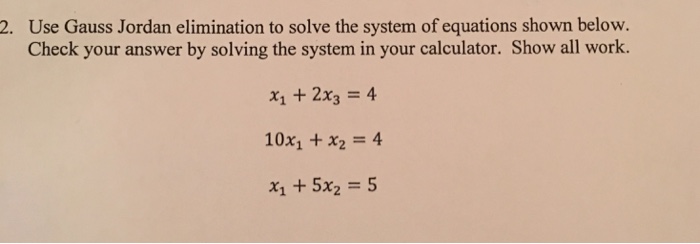 Solved Use Gauss Jordan elimination to solve the system of | Chegg.com