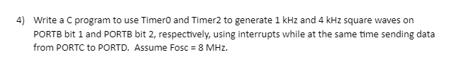 Solved Write A C Program To Use Timero And Timer2 To 