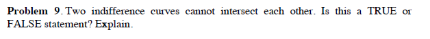 Solved Problem 9. Two indifference curves cannot intersect | Chegg.com