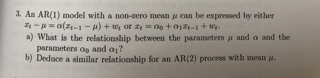 Solved 3. An AR(1) model with a non-zero mean μ can be | Chegg.com