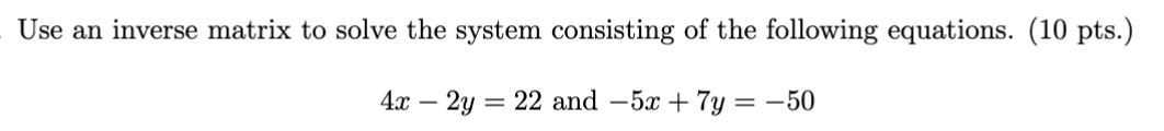 Solved Use an inverse matrix to solve the system consisting | Chegg.com