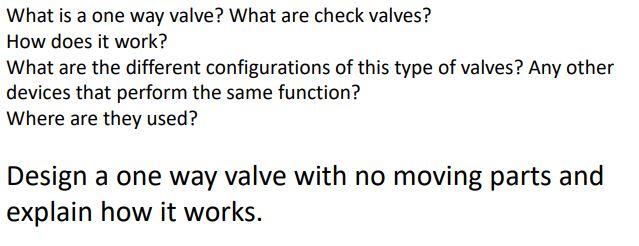 Solved What is a one way valve? What are check valves? How | Chegg.com
