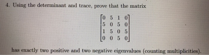 Solved 4. Using the determinant and trace, prove that the | Chegg.com