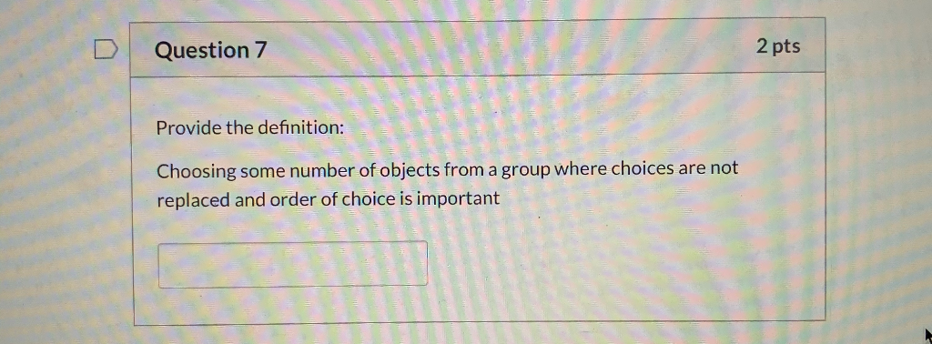 Solved Question 7 2 pts Provide the definition: Choosing | Chegg.com
