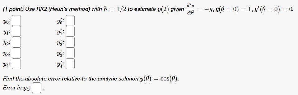 Solved (1 point) Use RK2 (Heun's method) with h = 1/2 to | Chegg.com
