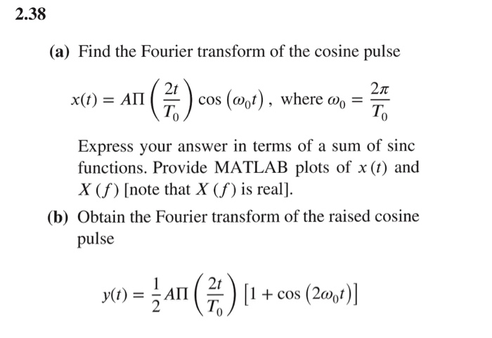 Solved 2.38 (a) Find the Fourier transform of the cosine | Chegg.com