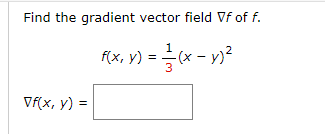 Solved Find the gradient vector field ∇f of f. | Chegg.com