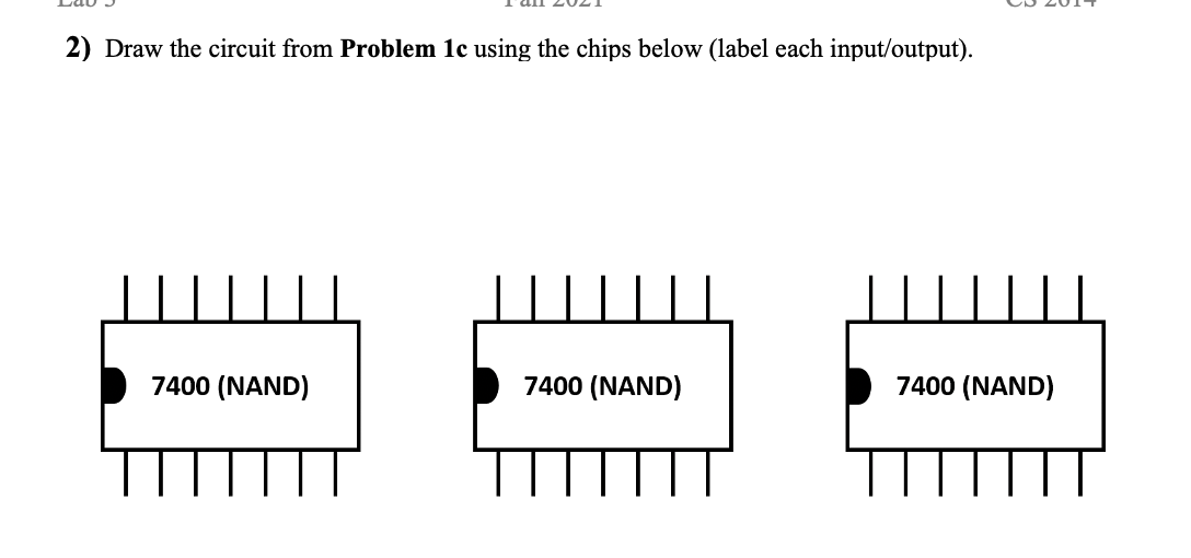 Solved 2) Draw the circuit from Problem 1c using the chips | Chegg.com