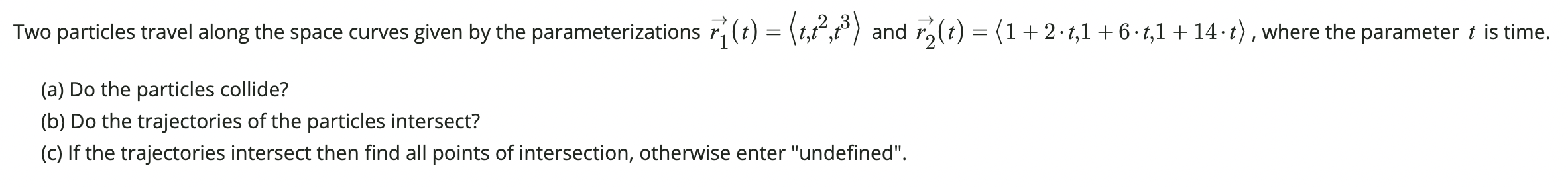 Solved Two particles travel along the space curves given by | Chegg.com