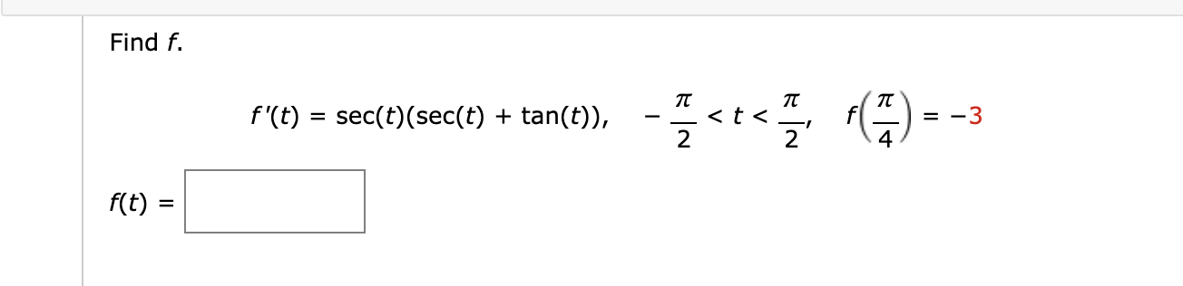 Solved Find f. f′(t)=sec(t)(sec(t)+tan(t)),−2π | Chegg.com