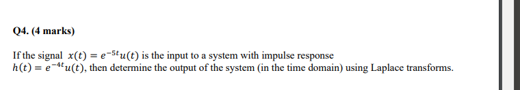 Solved If the signal x(t)=e−5tu(t) is the input to a system | Chegg.com