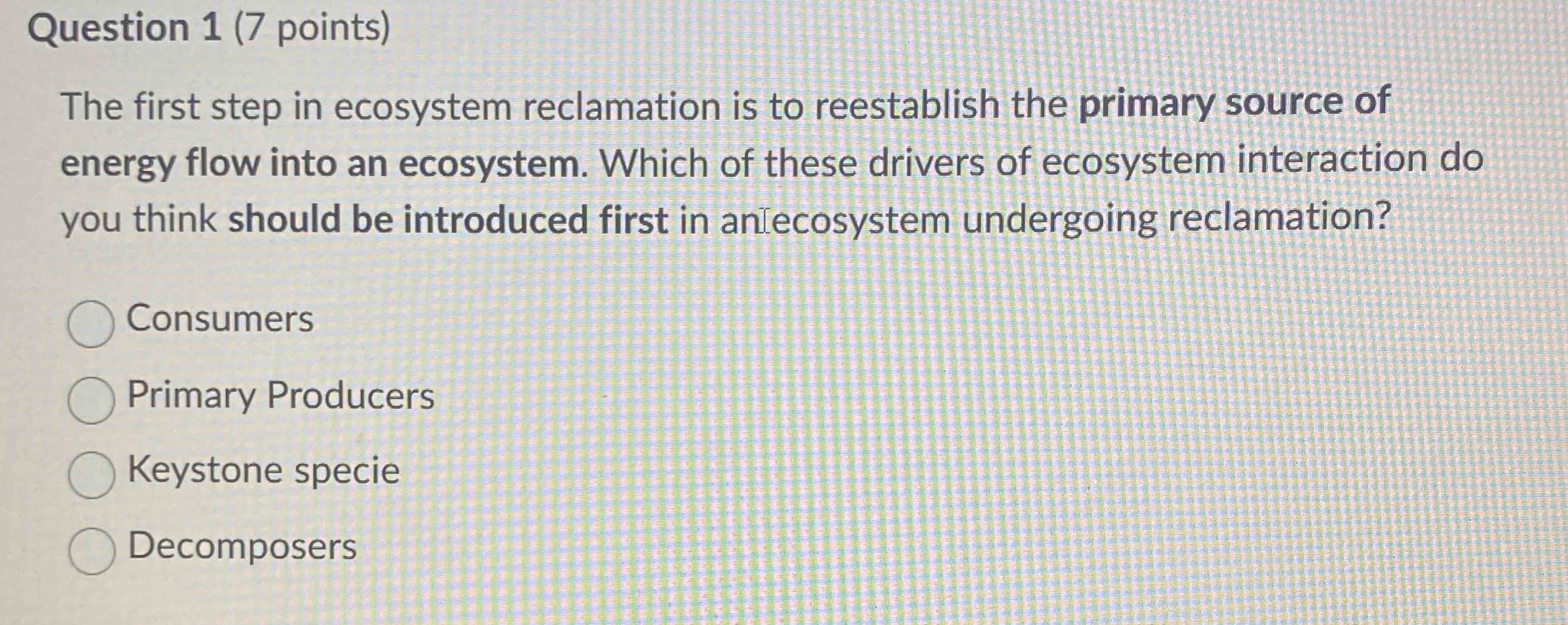 Solved Question 1 (7 ﻿points)The first step in ecosystem | Chegg.com