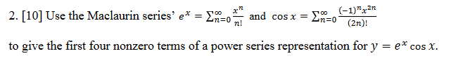 Solved [10] ﻿Use the Maclaurin series' ex=∑n=0∞xnn! ﻿and | Chegg.com