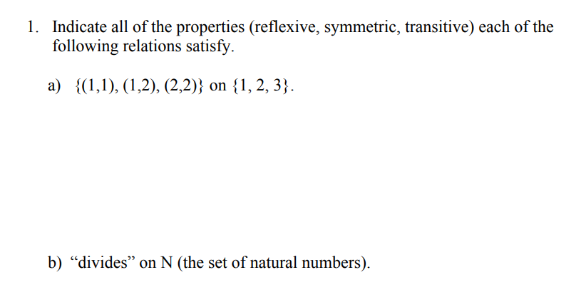 Solved 1. Indicate all of the properties (reflexive, | Chegg.com