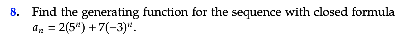 Solved 8. Find the generating function for the sequence with | Chegg.com
