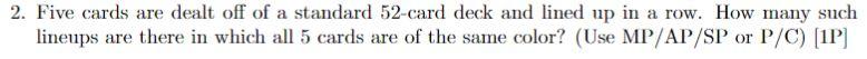 Solved 2. Five cards are dealt off of a standard 52-card | Chegg.com