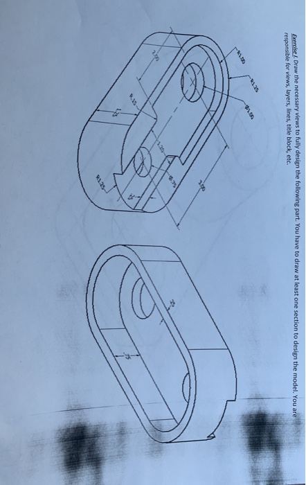 Solved Exercise / Draw the necessary views to fully design | Chegg.com