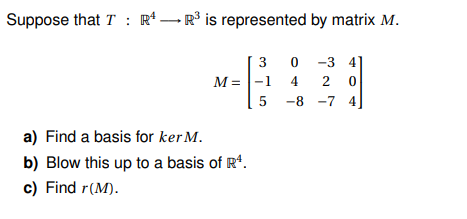 Solved Suppose that T:R4 R3 is represented by matrix M. | Chegg.com