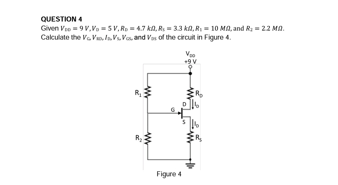 Solved QUESTION 4 Given VDD=9 V,VD=5 | Chegg.com