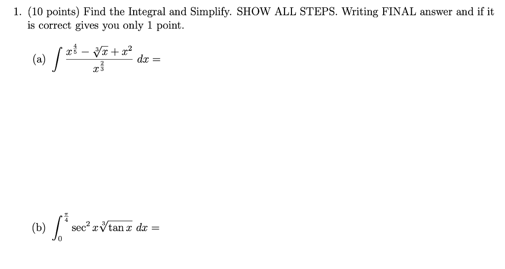Solved 1. (10 points) Find the Integral and Simplify. SHOW | Chegg.com