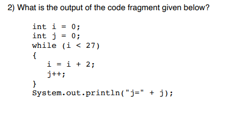 Solved 2) What is the output of the code fragment given | Chegg.com