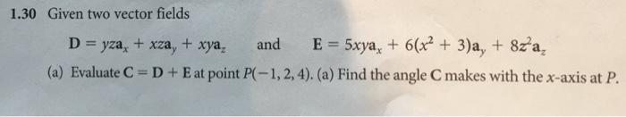 Solved Given two vector fields D = yza_x + xza_y + xya_z | Chegg.com