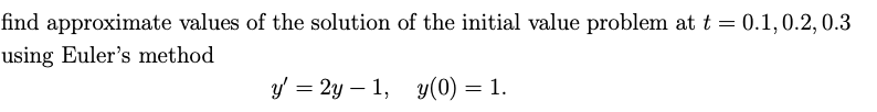 Solved find approximate values of the solution of the | Chegg.com