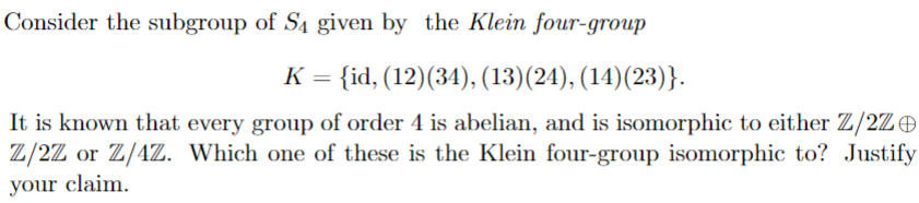 Solved Consider the subgroup of S4 given by the Klein | Chegg.com