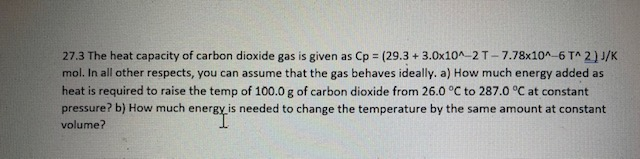 27.3 The heat capacity of carbon dioxide gas is given | Chegg.com