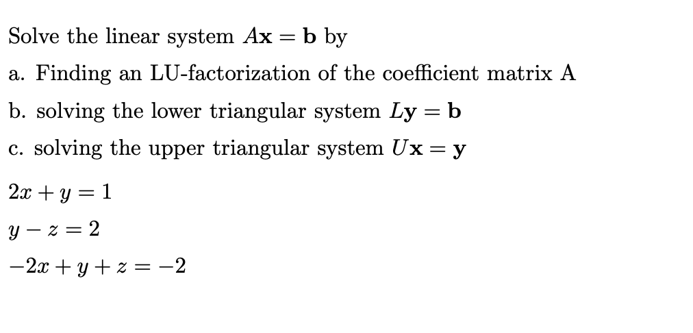 Solved Solve the linear system Ax=b by a. Finding an | Chegg.com