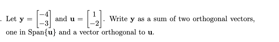 Solved · Let y and u = - Write y as a sum of two orthogonal | Chegg.com
