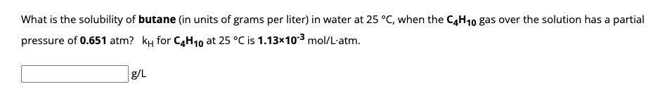 Solved What is the solubility of butane (in units of grams | Chegg.com