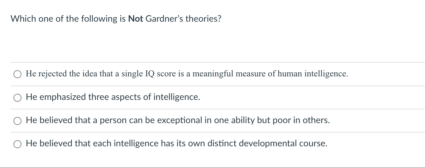 Solved Which one of the following is Not Gardner's theories? | Chegg.com