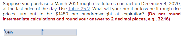 Solved Suppose you purchase a March 2021 rough rice futures | Chegg.com