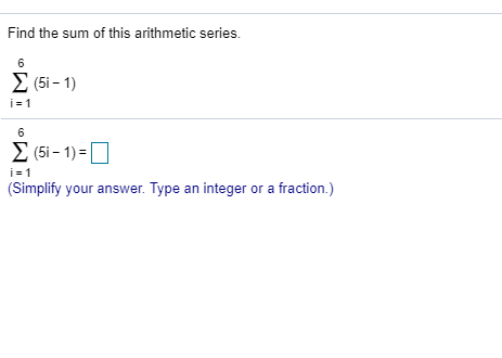 Solved Find the sum of this arithmetic series (5i-1) i- 1 | Chegg.com