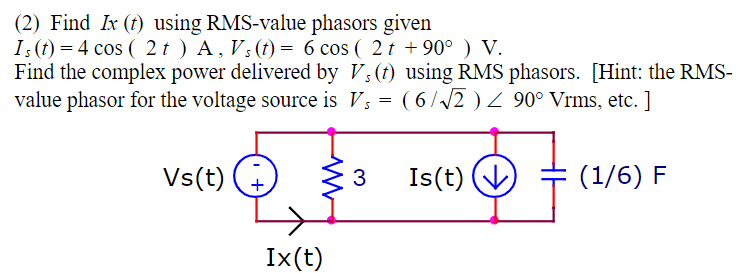Solved (2) Find Ix (t) using RMS-value phasors given Is(t) = | Chegg.com
