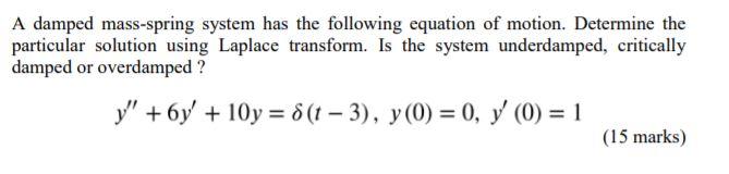 Solved A damped mass-spring system has the following | Chegg.com